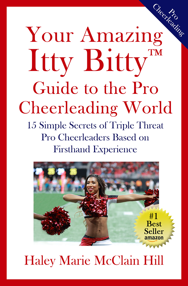 Your Amazing Itty Bitty™ Guide to the Pro Cheerleading World by Haley Marie McClain Hill
