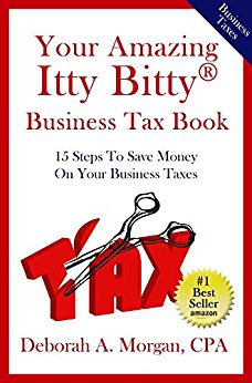 15 Steps To Save Money OnYour Business TaxesBy Deborah A. Morgan